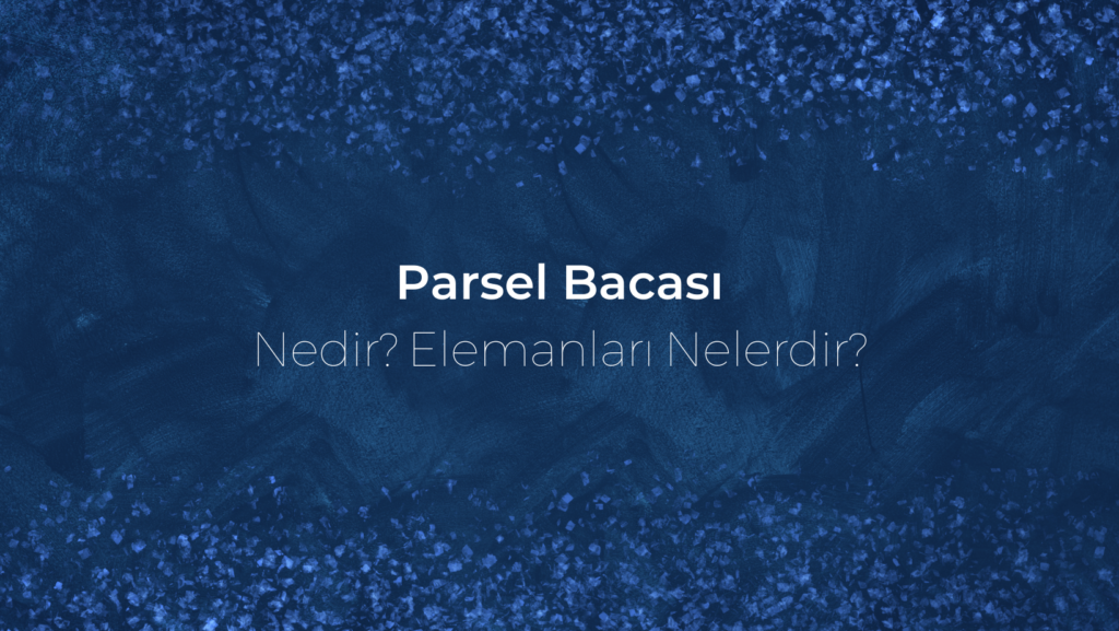 Parsel Bacası Nedir? Elemanları Nelerdir? | Sarıkayalar Beton Boru