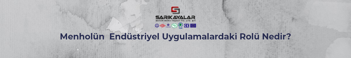 Menhol Kullanım Alanları ve Özellikleri Nelerdir?Sarıkayalar Beton Boru